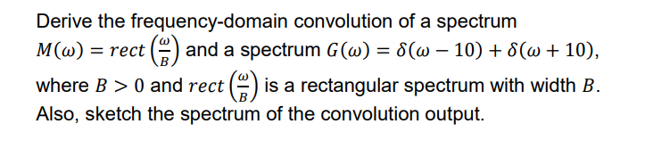 Solved Derive the frequency-domain convolution of a spectrum | Chegg.com