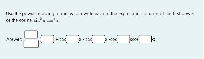 Solved Use the power-reducing formulas to rewrite each of | Chegg.com