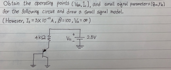 Solved Obtain the operating points (VBE, IC), and small | Chegg.com