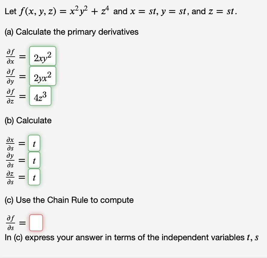 Solved Let f(x,y,z)=x2y2+z4 and x=st,y=st, and z=st. (a) | Chegg.com