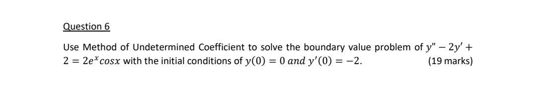 Solved Question 6 Use Method of Undetermined Coefficient to | Chegg.com