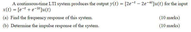 Solved = = A continuous-time LTI system produces the output | Chegg.com