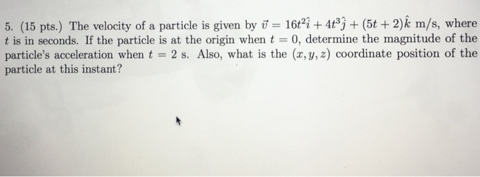 Solved The velocity of a particle is given by v = 16t^2 i + | Chegg.com