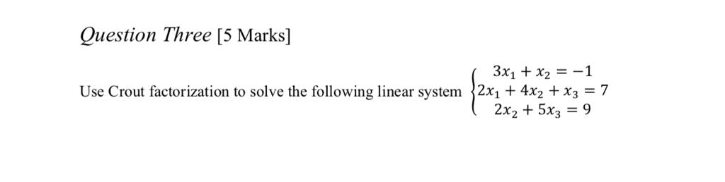 Solved Question Three [5 Marks] 3x1 X2 1 Use Crout