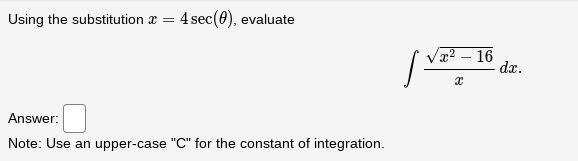Solved Using the substitution x=4sec(θ), evaluate ∫xx2−16dx. | Chegg.com