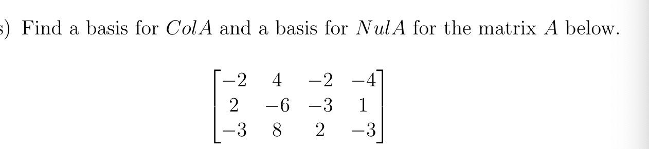 Solved :) Find a basis for ColA and a basis for NulA for the | Chegg.com