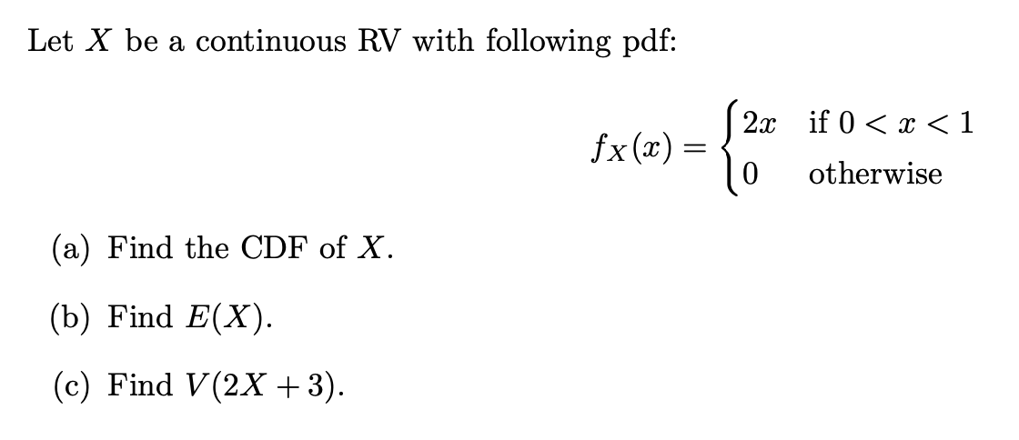 Solved Let X be a continuous RV with following pdf: S2x if 0 | Chegg.com