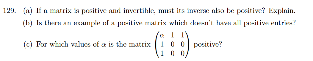 129. (a) If a matrix is positive and invertible, must | Chegg.com