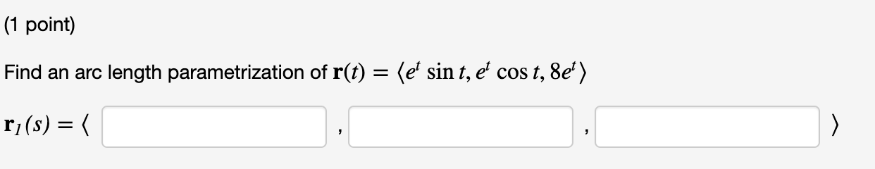 Solved (1 point) Find an arc length parametrization of r(t) | Chegg.com