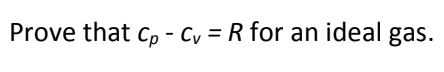 Solved Prove that cp−cv=R for an ideal gas. | Chegg.com