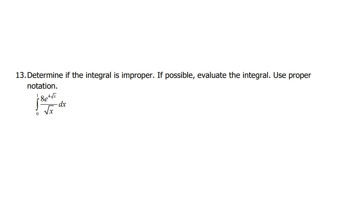 Solved 13. Determine if the integral is improper. If | Chegg.com