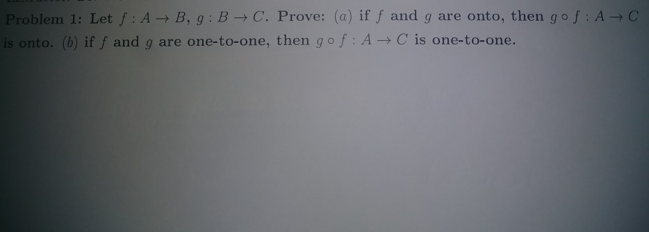 Solved C Problem 1: Let f: A + B g: B → C. Prove: (a) if f | Chegg.com