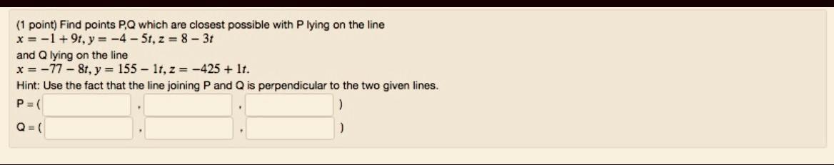 Solved (1 point) Find points P,Q which are closest possible | Chegg.com