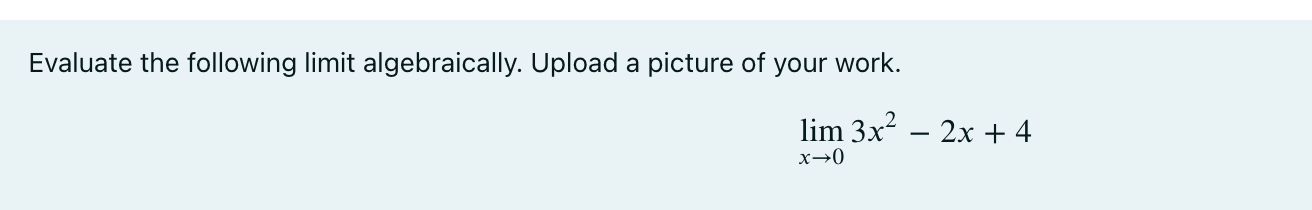 Solved Evaluate the following limit algebraically. Upload a | Chegg.com