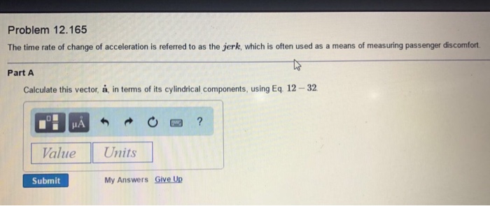 Solved The time rate of change of acceleration is referred | Chegg.com