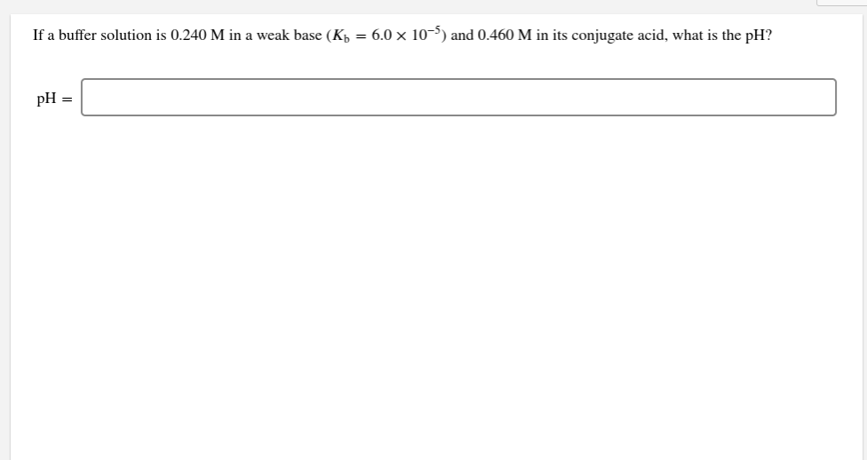 Solved If a buffer solution is 0.240 M in a weak base (Kb = | Chegg.com