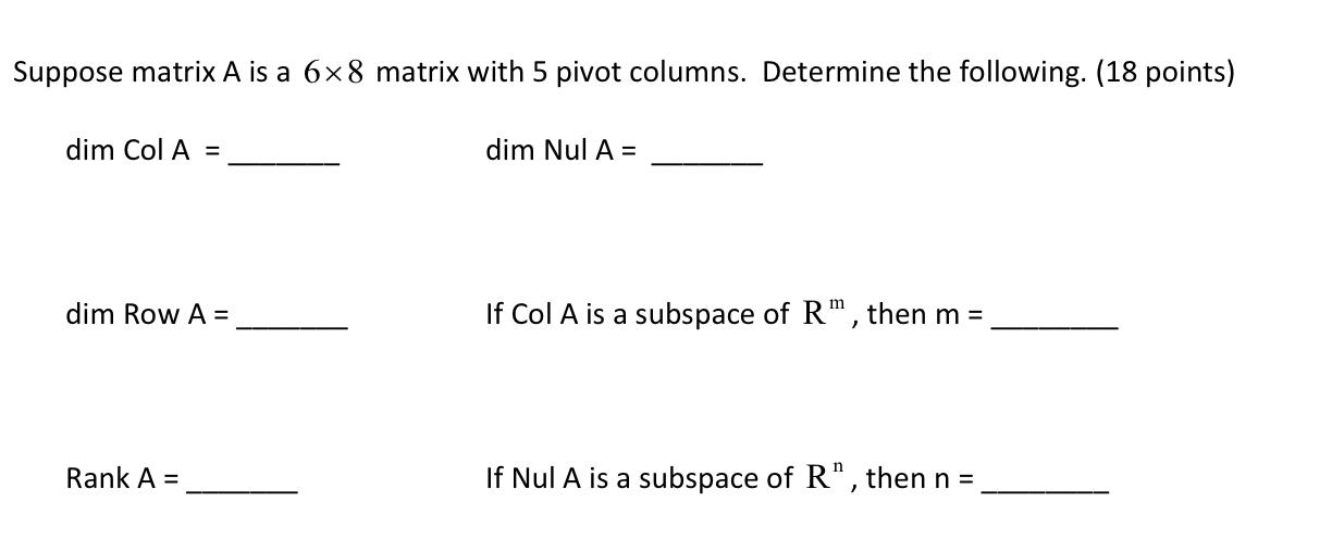 Solved Suppose Matrix A Is A 6x8 Matrix With 5 Pivot 