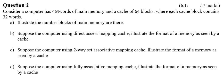 Solved Question 2 Consider a computer has 4 Mwords of main | Chegg.com