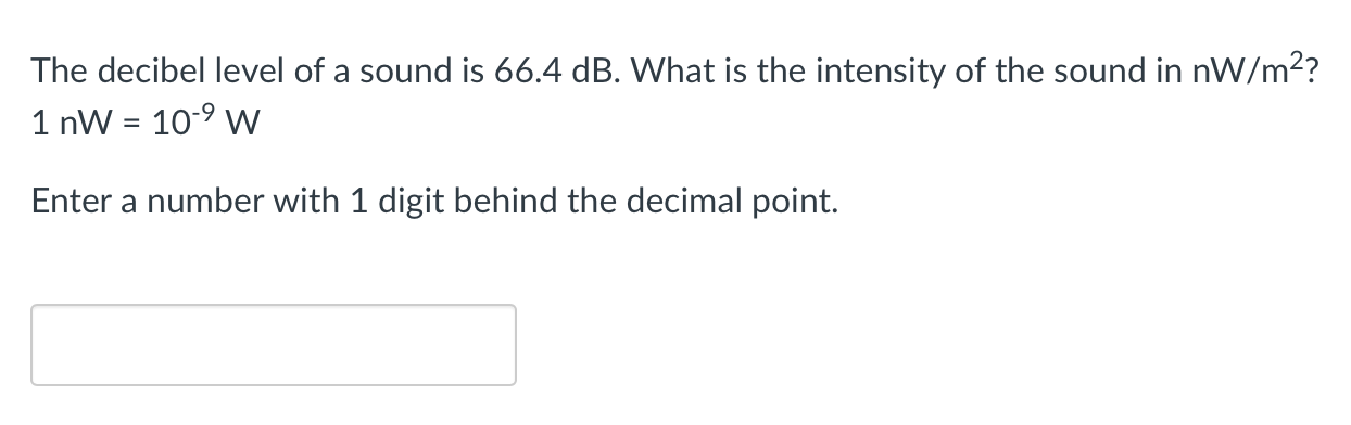 Solved The decibel level of a sound is 66.4dB. ﻿What is the | Chegg.com