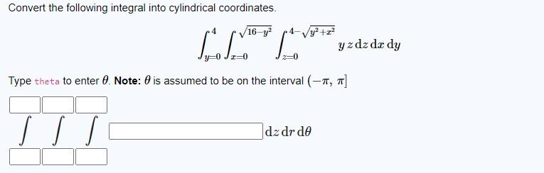 Solved Convert the following integral into cylindrical | Chegg.com
