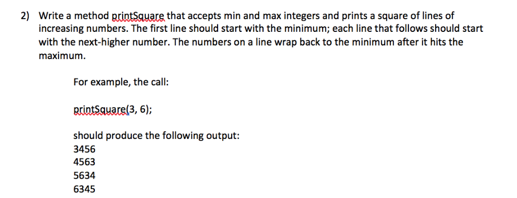 Solved 2) Write a method printSquare that accepts min and | Chegg.com