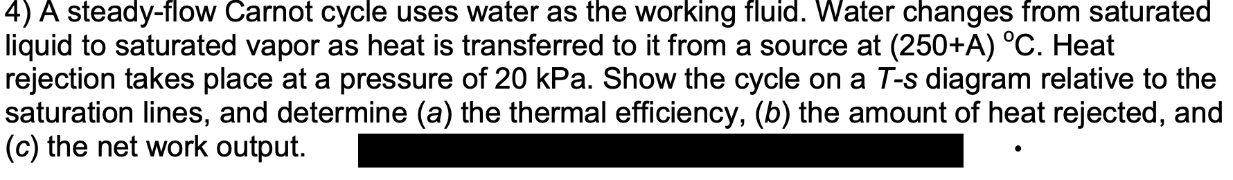 Solved 4) A steady-flow Carnot cycle uses water as the | Chegg.com