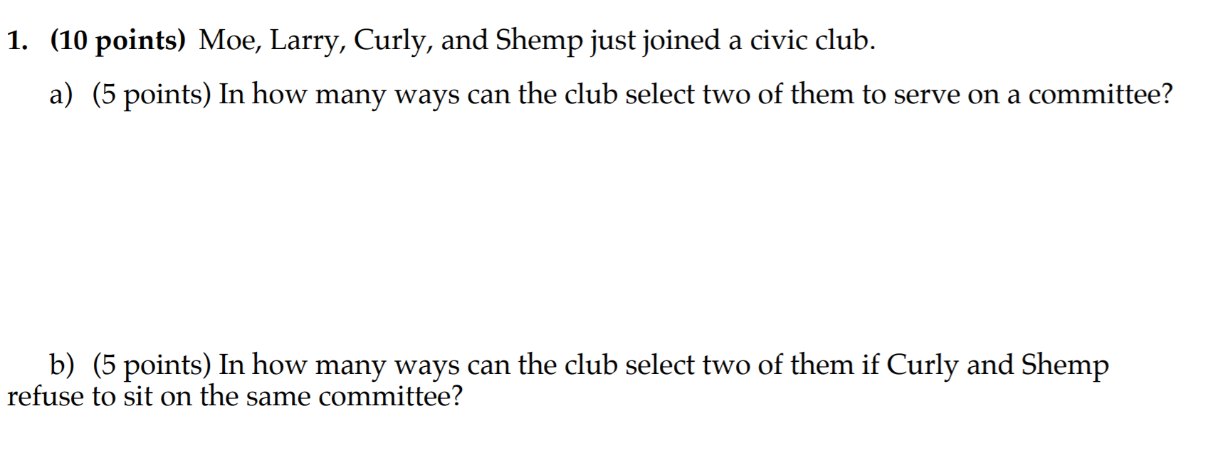 Solved 1. (10 points) Moe, Larry, Curly, and Shemp just | Chegg.com