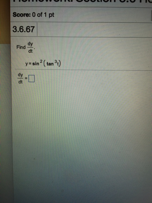 Solved Find dy/dt. y = sin^2(tan^3t) dy/dt = | Chegg.com