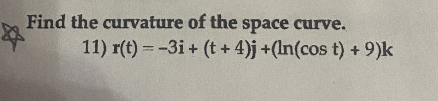 Solved Find the curvature of the space curve. 11) | Chegg.com