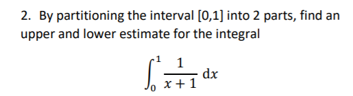 Solved 2. By partitioning the interval [0,1] into 2 parts, | Chegg.com