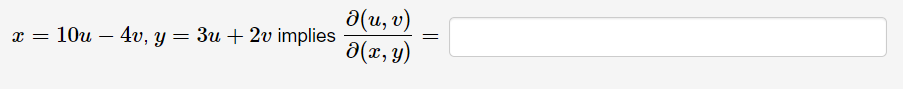 Solved x=10u−4v,y=3u+2v implies ∂(x,y)∂(u,v)= | Chegg.com