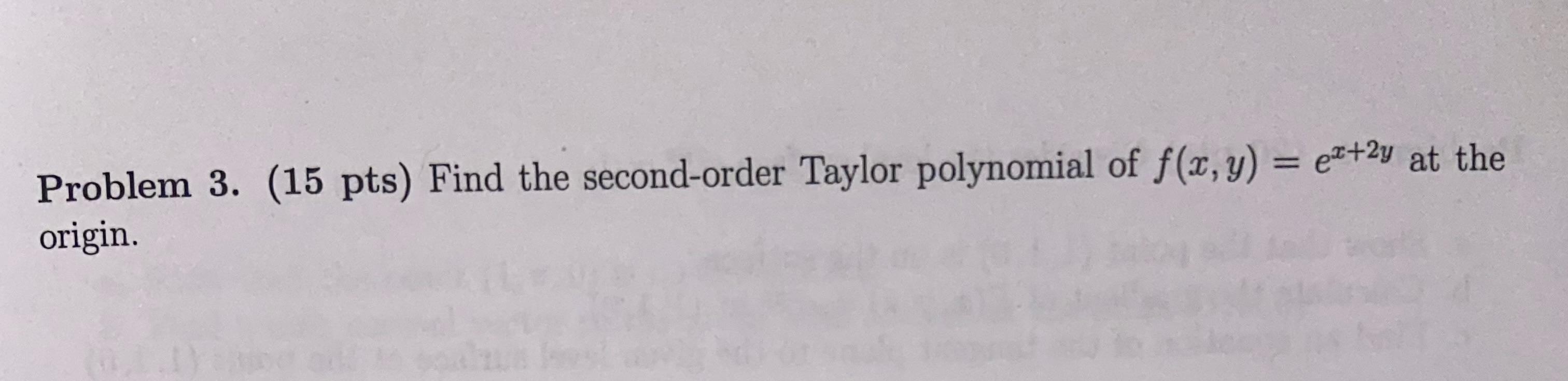 Solved Problem 3. (15 pts) Find the second-order Taylor | Chegg.com