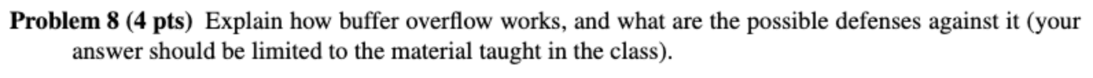 Solved Problem 8(4 pts) Explain how buffer overflow works, | Chegg.com