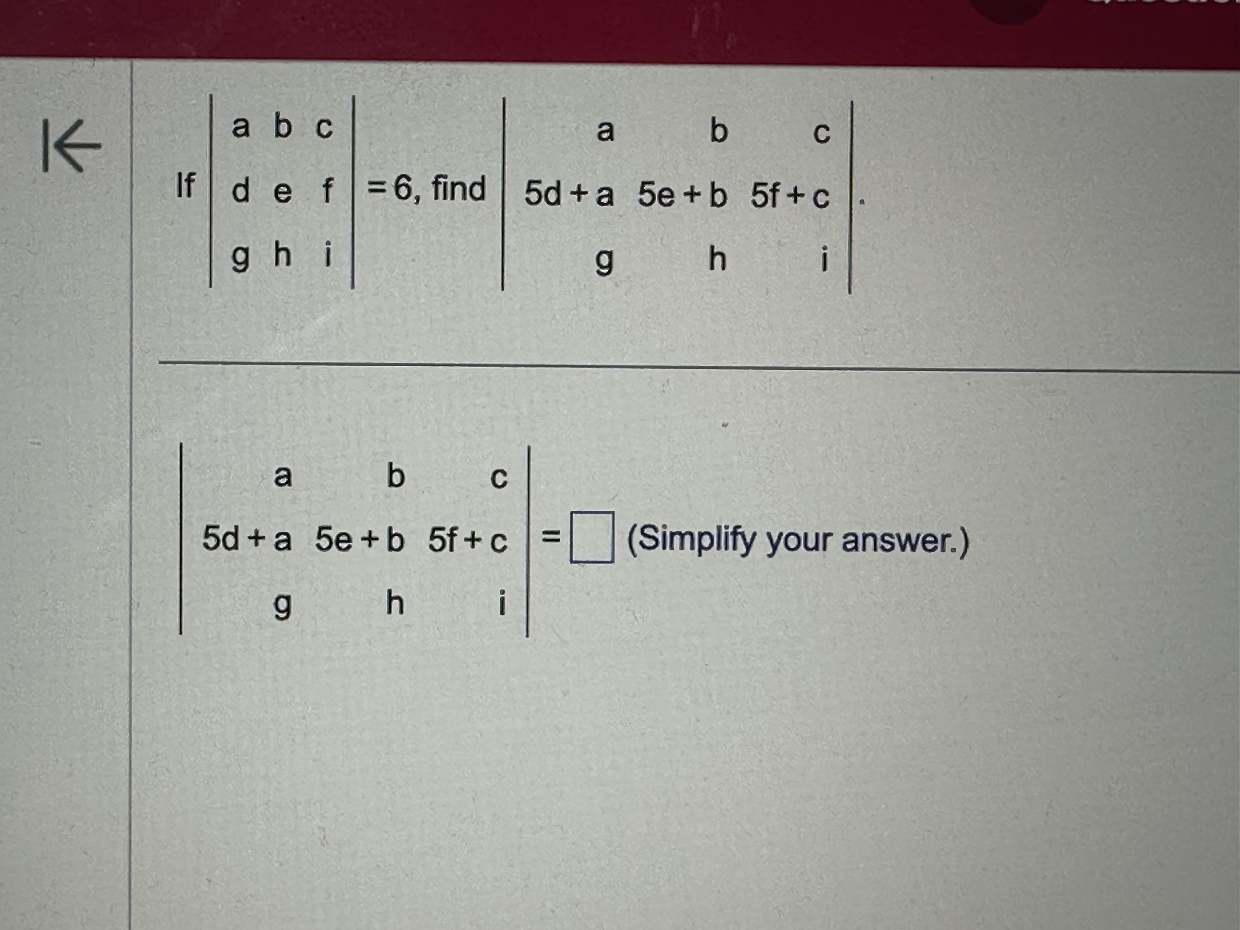 Solved If ∣∣adgbehcfi∣∣=6, find ∣∣a5d+agb5e+bhc5f+ci∣∣ | Chegg.com