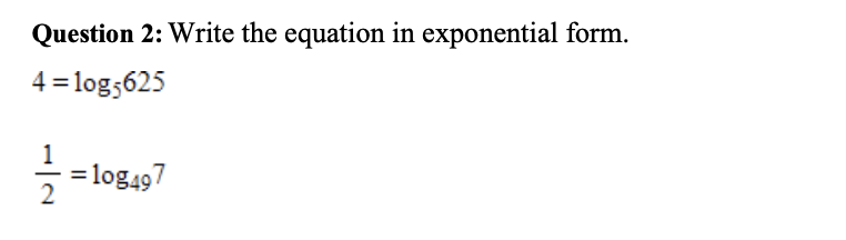 Solved Question 2: Write the equation in exponential form. | Chegg.com