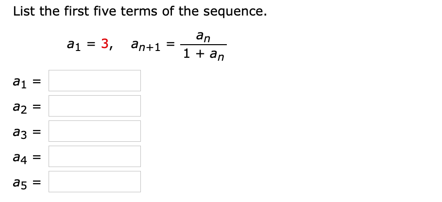 Solved List the first five terms of the sequence. an a1 = 3, | Chegg.com
