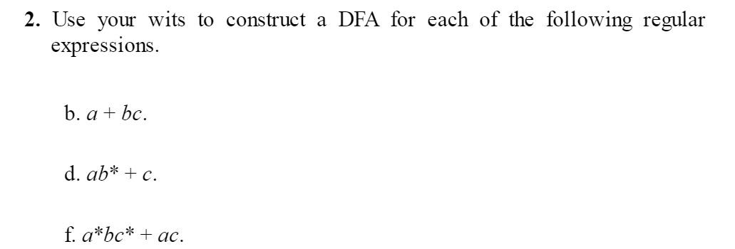 Solved 2. Use your wits to construct a DFA for each of the | Chegg.com
