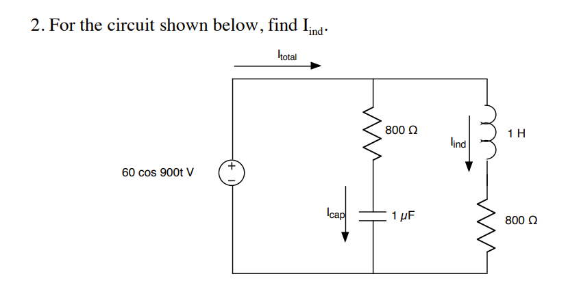 Solved 2. For the circuit shown below, find lind: Itotal 800 | Chegg.com