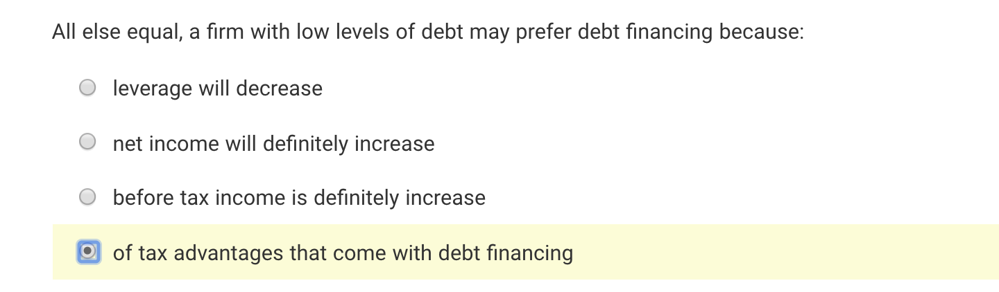 Solved All else equal, a firm with low levels of debt may | Chegg.com