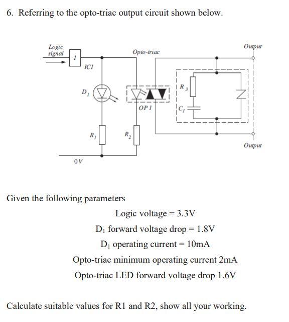 Solved 6. Referring to the opto-triac output circuit shown | Chegg.com