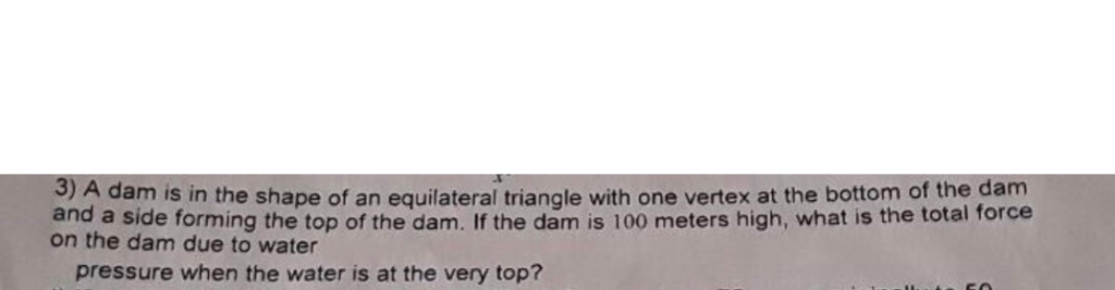 Solved 3) A dam is in the shape of an equilateral triangle | Chegg.com