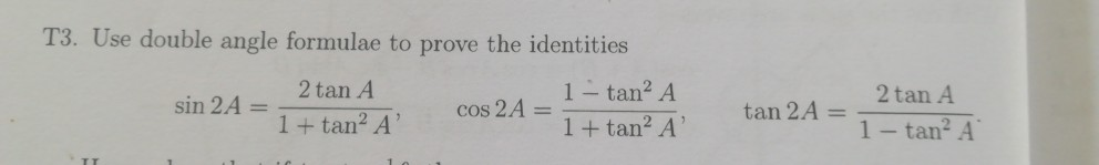 Solved T3. Use double angle formulae to prove the identities | Chegg.com