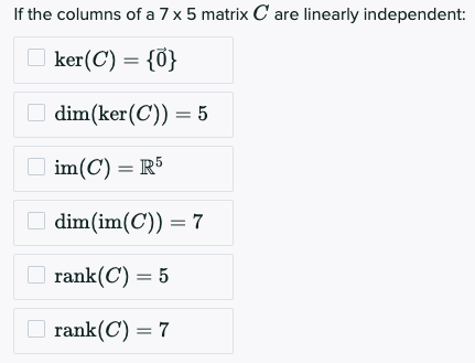 Solved If the columns of a 7x5 matrix C are linearly | Chegg.com