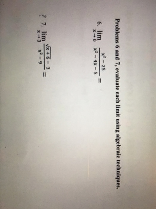 Solved Problems 6 and 7, evaluate each limit using algebraic | Chegg.com
