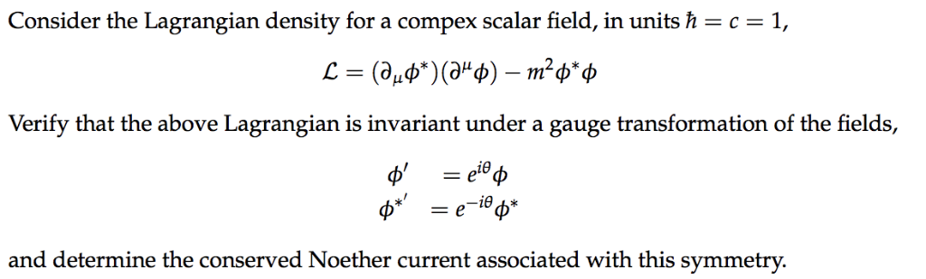 Solved Consider the Lagrangian density for a compex scalar | Chegg.com Solved Consider the Lagrangian density for a compex scalar | Chegg.com