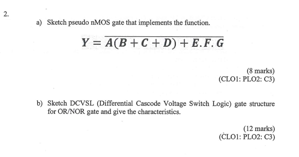 Solved a) Sketch pseudo nMOS gate that implements the | Chegg.com Solved a) Sketch pseudo nMOS gate that implements the | Chegg.com