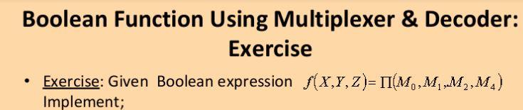 Solved Boolean Function Using Multiplexer & Decoder: | Chegg.com Solved Boolean Function Using Multiplexer & Decoder: | Chegg.com
