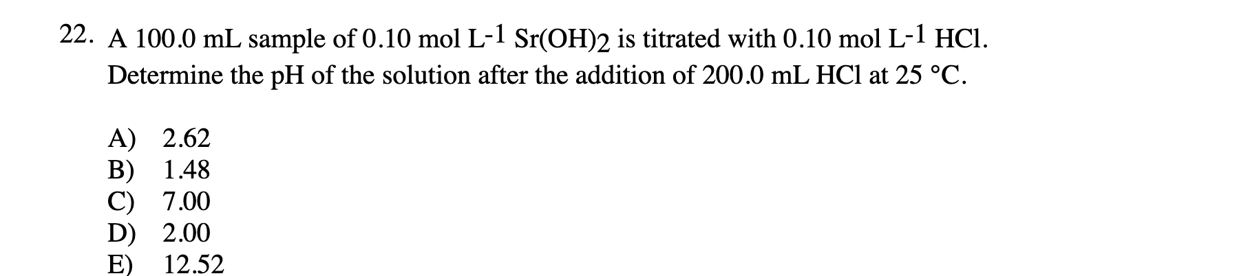 Solved 22. A 100.0 mL sample of 0.10 mol L−1Sr(OH)2 is | Chegg.com