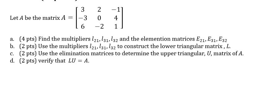 Solved 4-1 3 2 -1 Let A be the matrix A-3 0 4 a. (4 pts) | Chegg.com Solved 4-1 3 2 -1 Let A be the matrix A-3 0 4 a. (4 pts) | Chegg.com