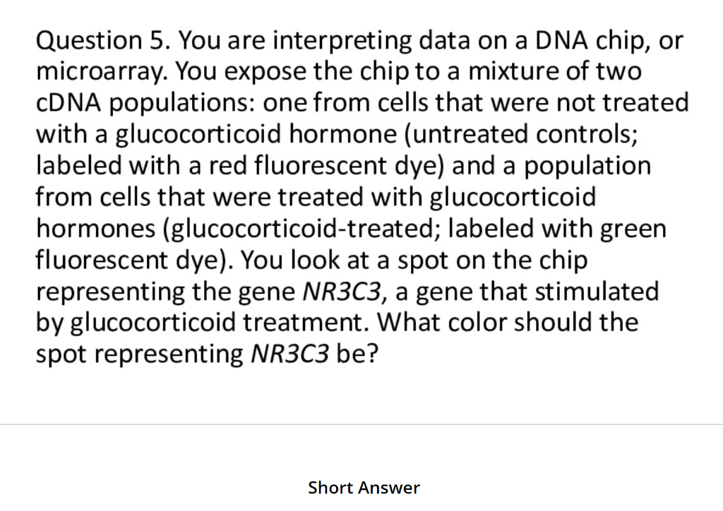 Solved Question 5. You are interpreting data on a DNA chip, | Chegg.com